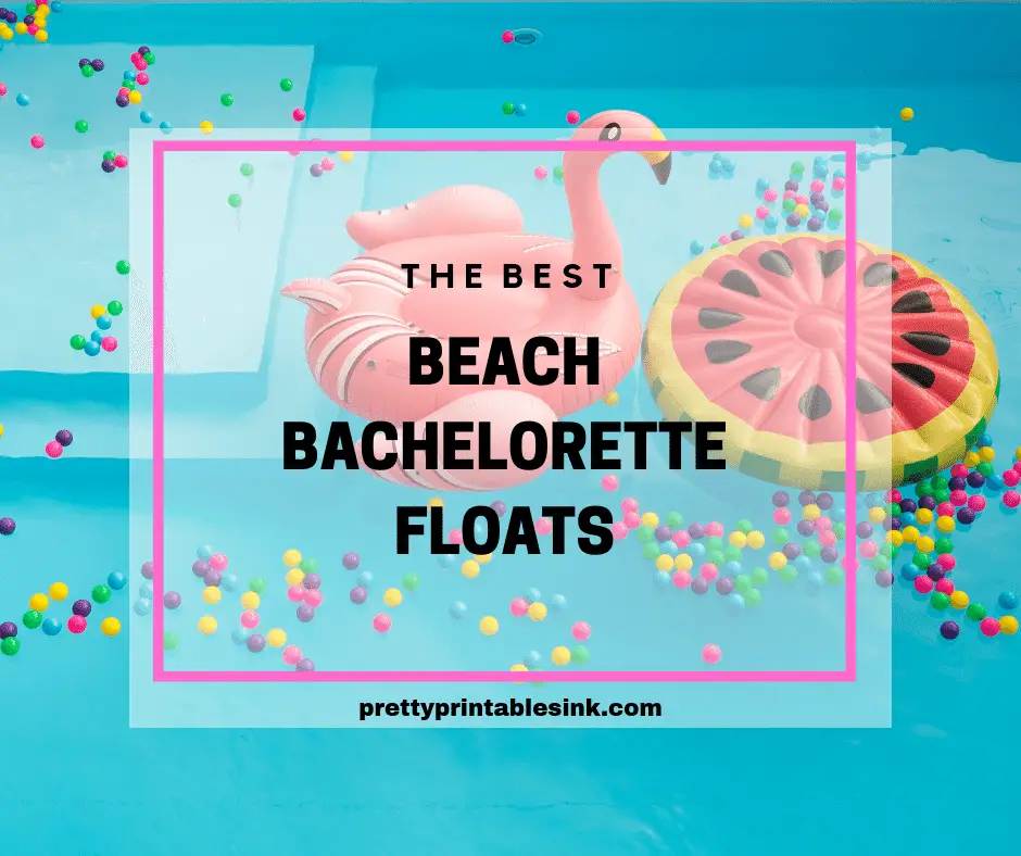 Best beach bachelorette floats - Pretty Printables Ink